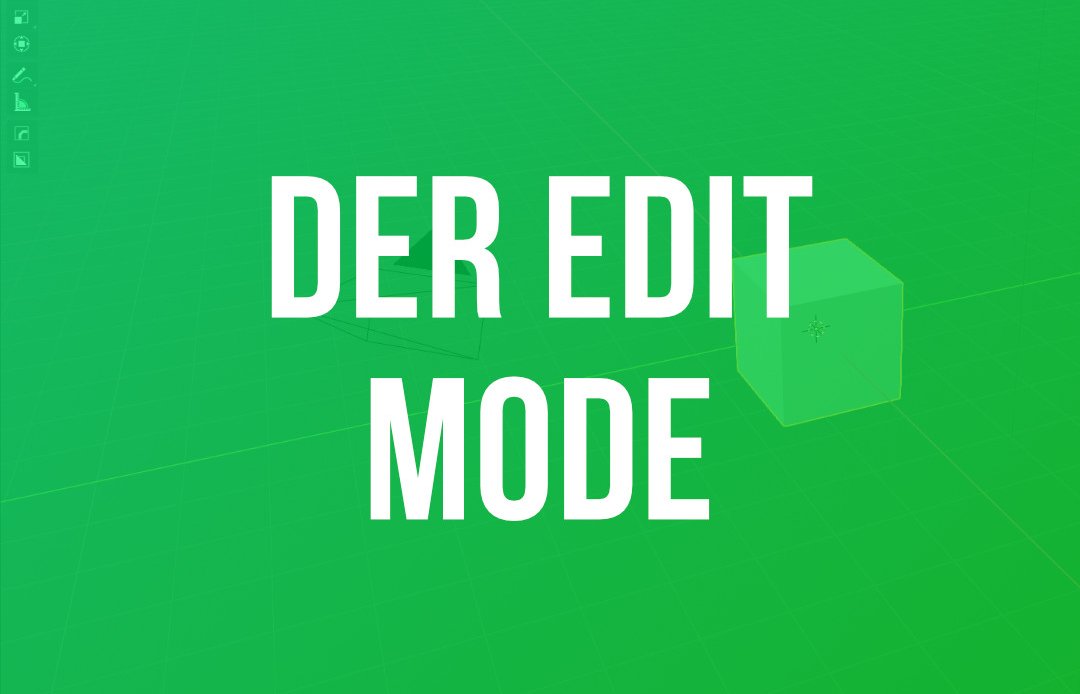 Der Edit Mode – Eine Parallelwelt – Blenderbase